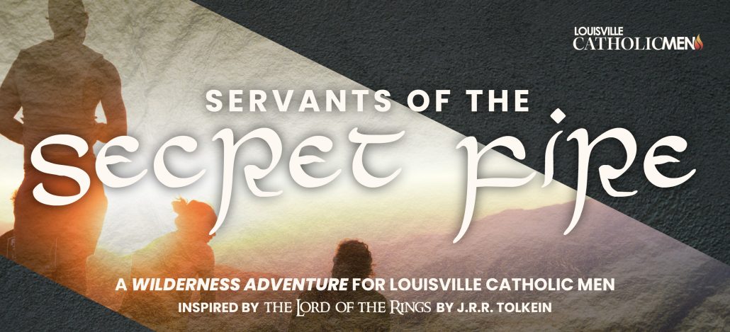 Secret Fire: A Wilderness Adventure for Louisville Catholic Men ...